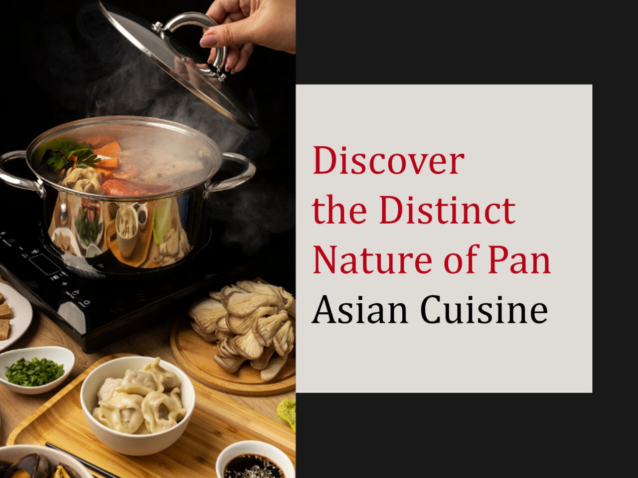 Discover the Distinct Nature of Pan Asian Cuisine
