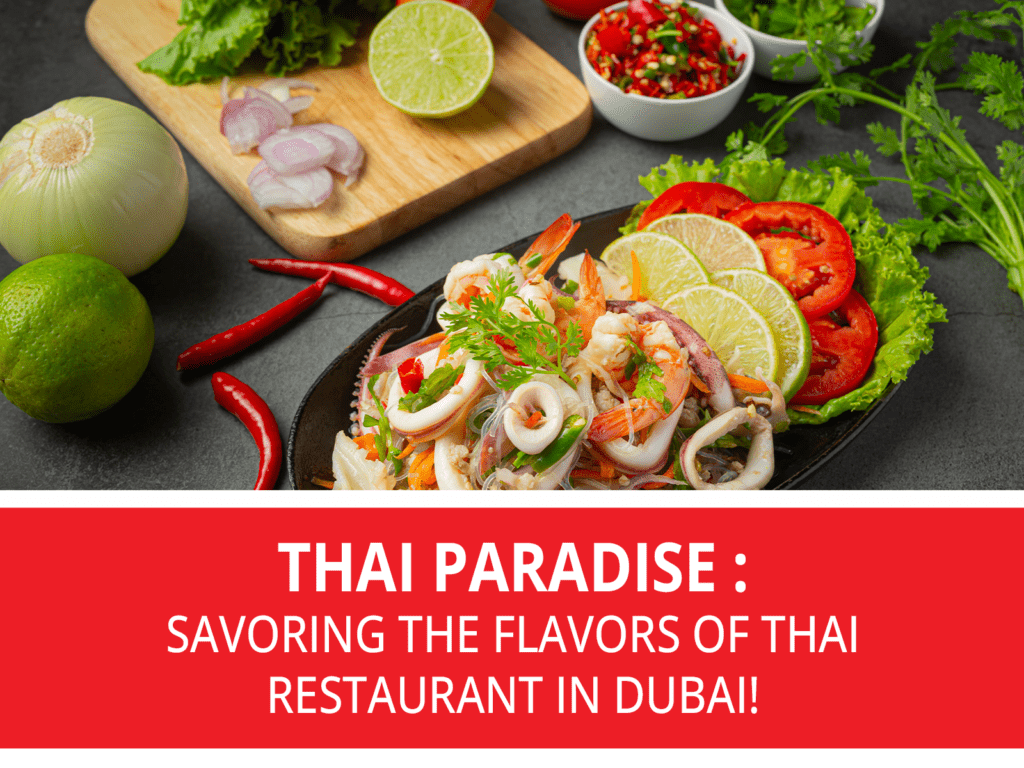 Thai Paradise: Savoring the Flavors of Thai Restaurant in Dubai!