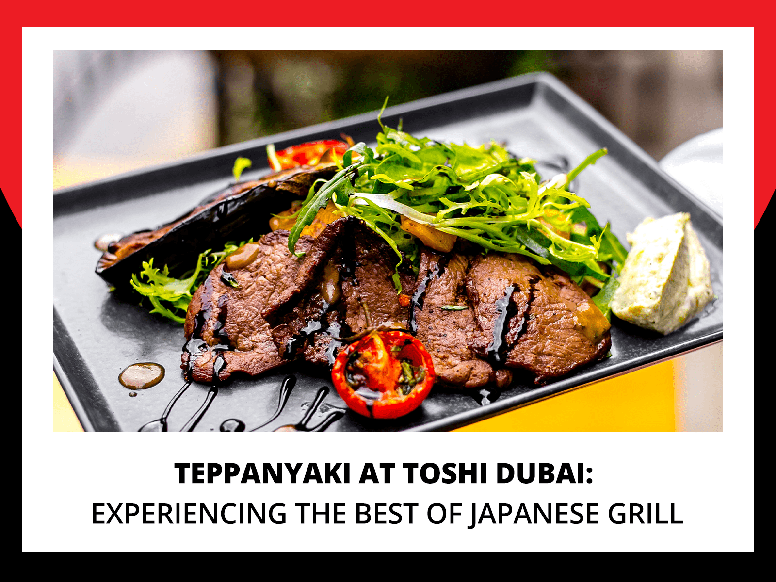 Teppanyaki at Toshi Dubai: Experiencing the Best of Japanese Grill